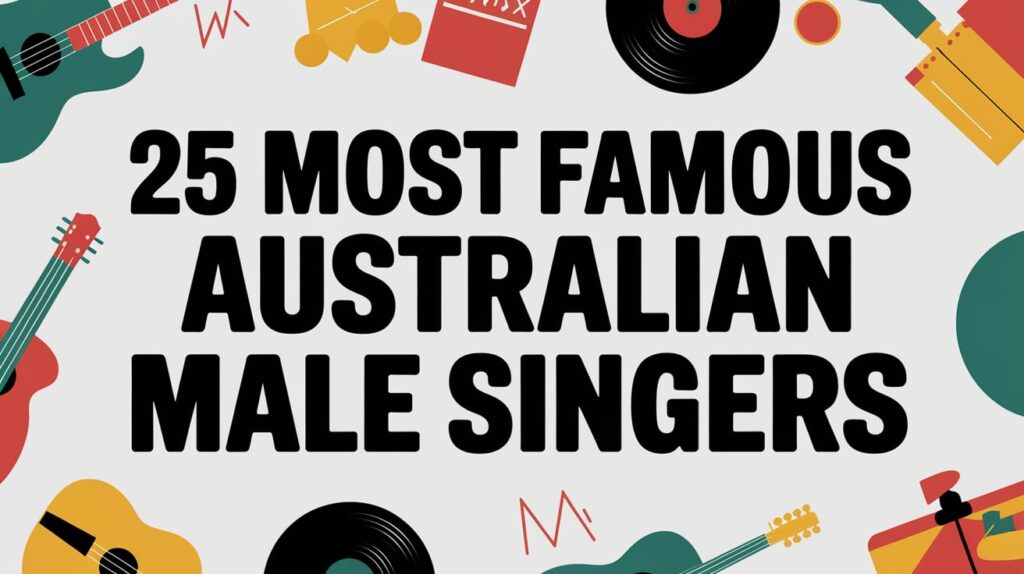 25 Most Famous Australian Male Singers - PianoReport
